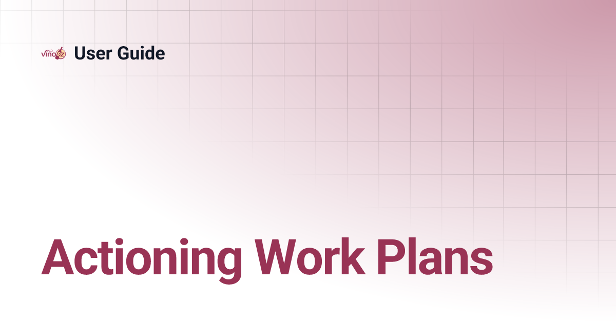 Actioning Work Plans | User Guide